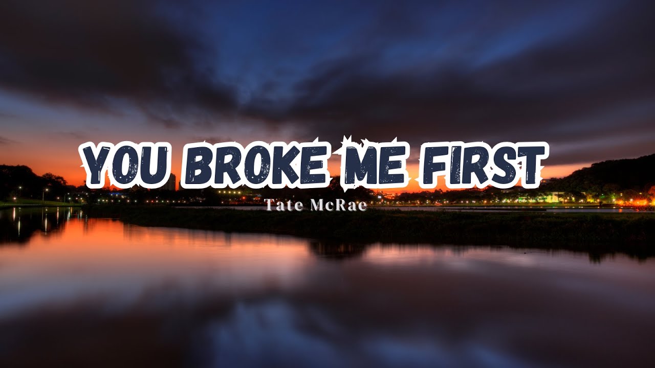 (Lyrics) You Broke me first - Tate McRae - YouTube