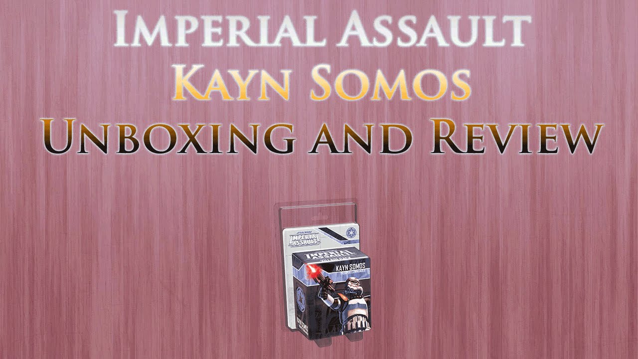 Imperial Assault: Kayn Somos Unboxing and Review - YouTube