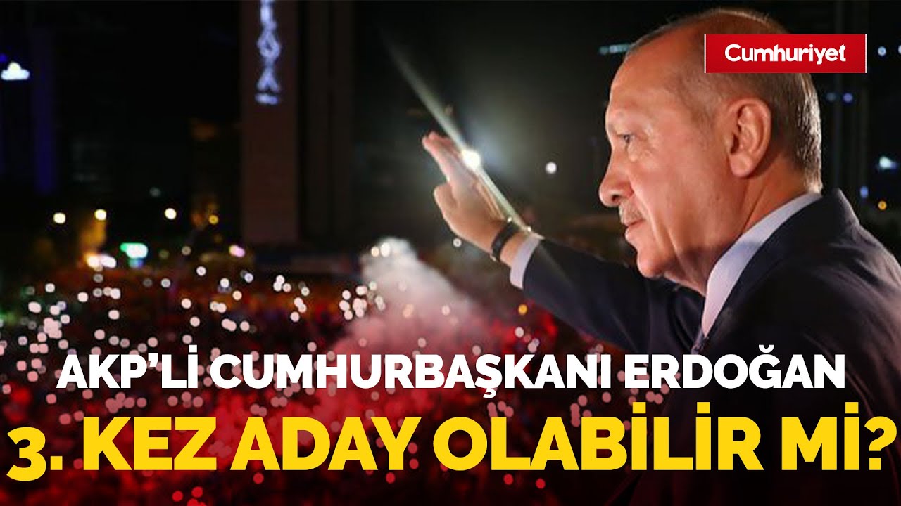 AKP'li Cumhurbaşkanı Erdoğan 3. kez aday olabilir mi? - YouTube