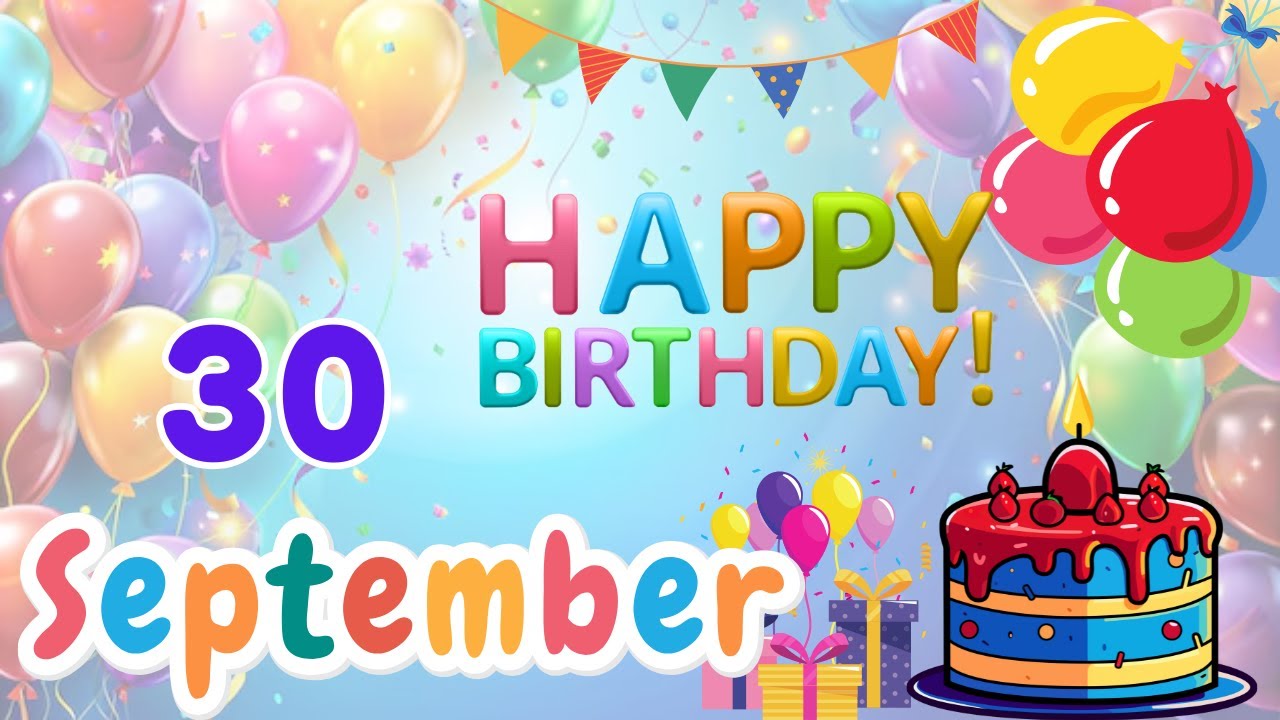 Happy Birthday on 30 September, Birthday Wishes, HBD - YouTube