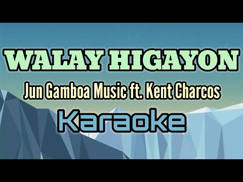 Walay Higayon By Jun Gamboa ft. Kent Charcos (karaoke version)