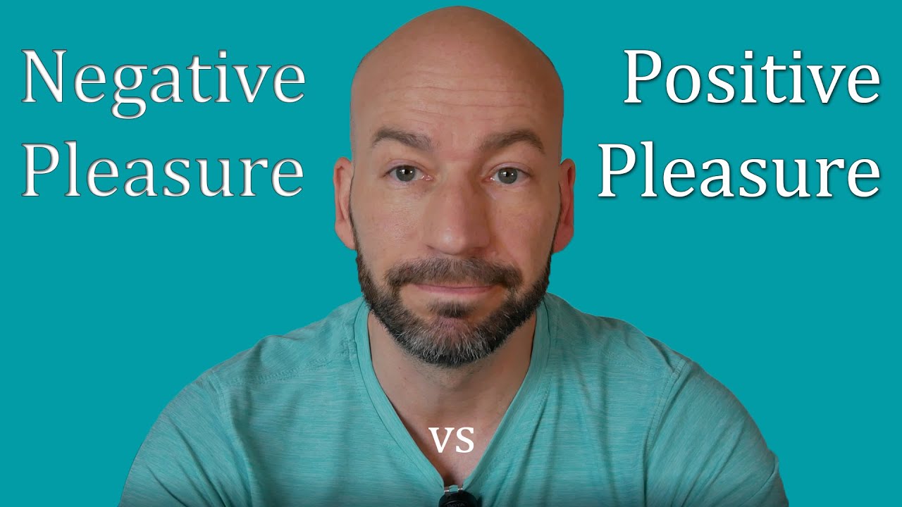 How Pleasure Is Ruining Your Future: Negative Pleasure vs Positive ...