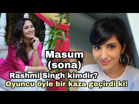 Masum Sona Kimdir? Rashmi Singh kimdir?  Oyuncu öyle bir kaza geçirdi ki!