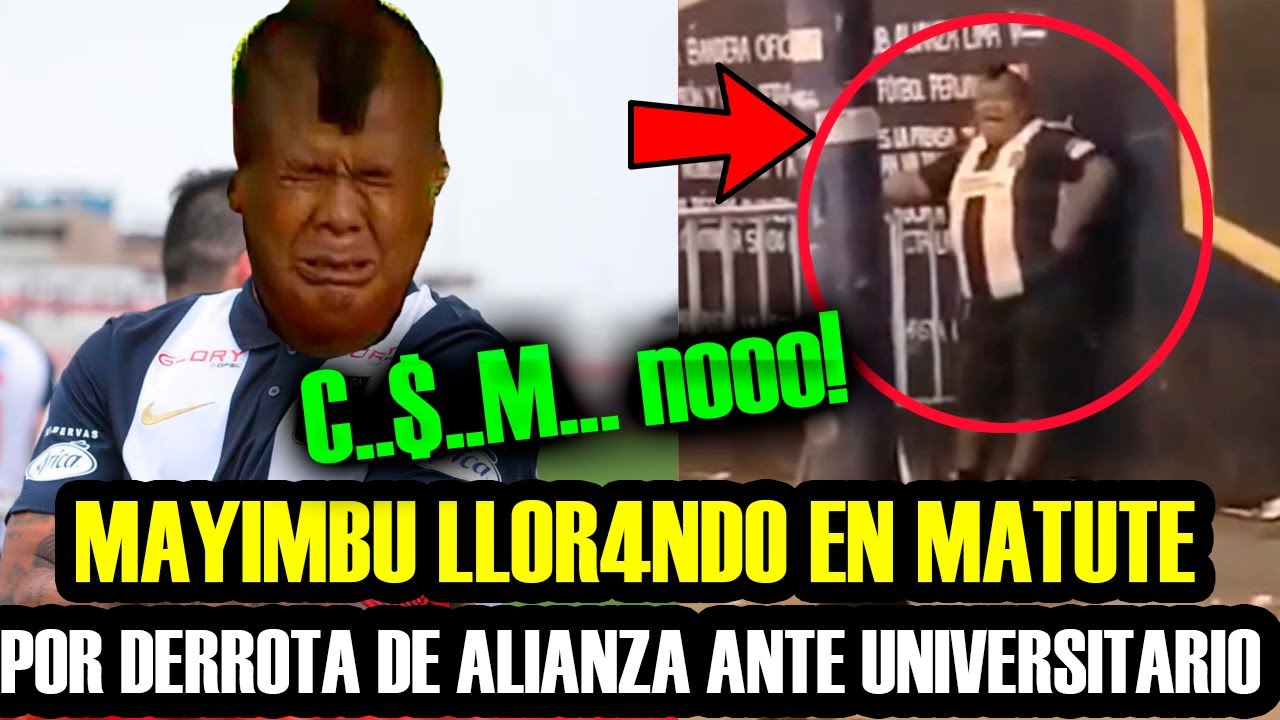 MAYIMBU FUE FILMADO LL0RANDO EN MATUTE POR ALIANZA LIMA - YouTube