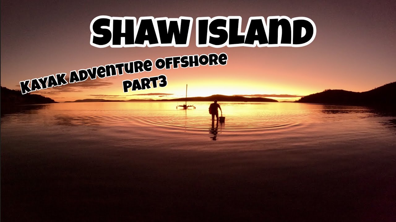 Kayak adventure offshore sailing 167km Mackay to Airlie Beach Ep.3 Shaw ...