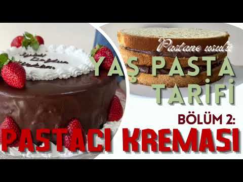 Yaş Pasta Tarifi - Bölüm 2: Pastacı Kreması