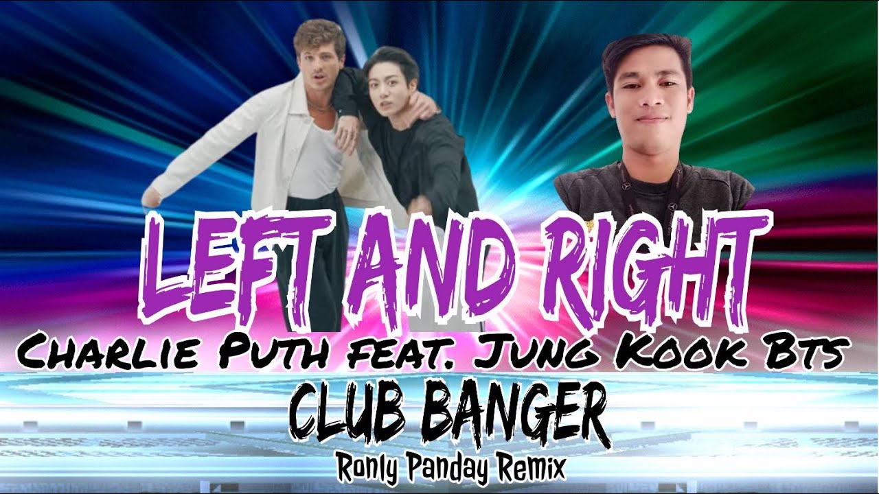 CLUB BANGER - LEFT AND RIGHT CHARLIE PUTH FEAT. JUNG KOOK BTS (RONLY ...