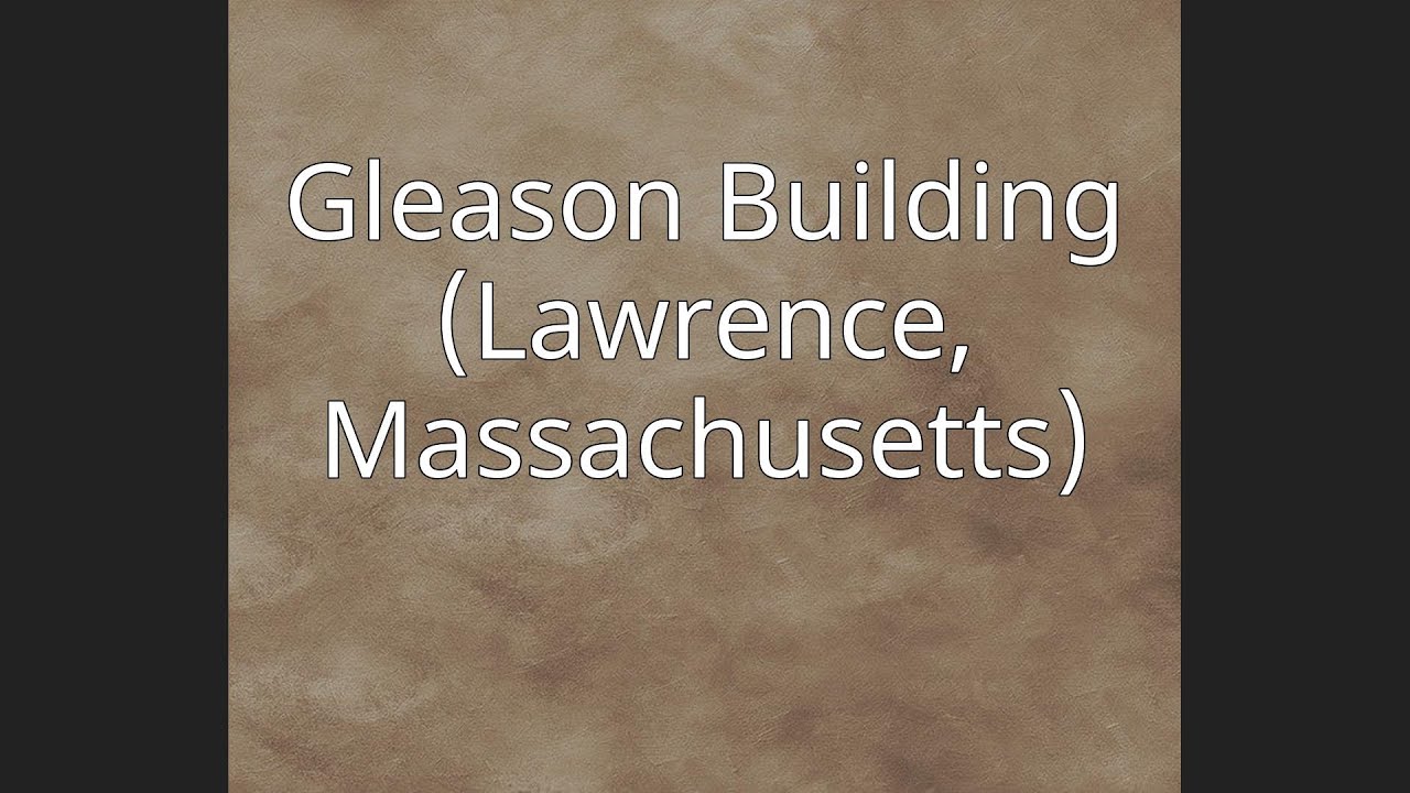 Gleason Building (Lawrence, Massachusetts) - YouTube