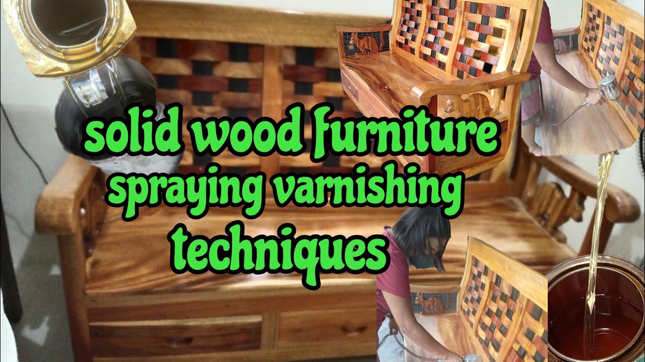 HOW TO SPRAY VARNISH SOLID WOOD FURNITURE VARNISHING SPRAYING VARNISH ...