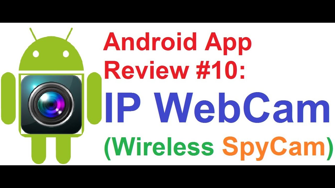 Android App Review #10: IP Webcam_Android Phone As Wireless Spycam ...