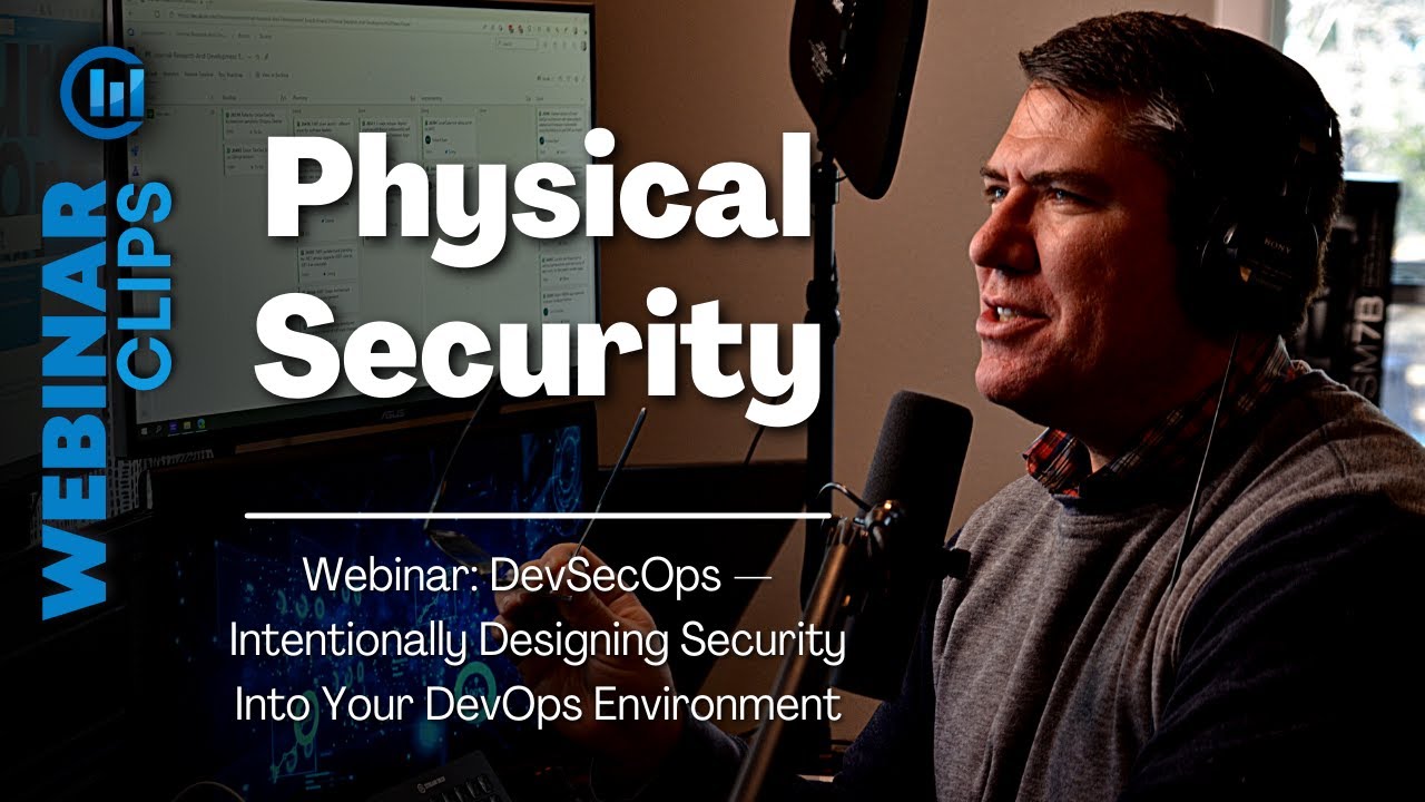 Physical Security | Webinar Clips, Designing Security Into Your DevOps ...