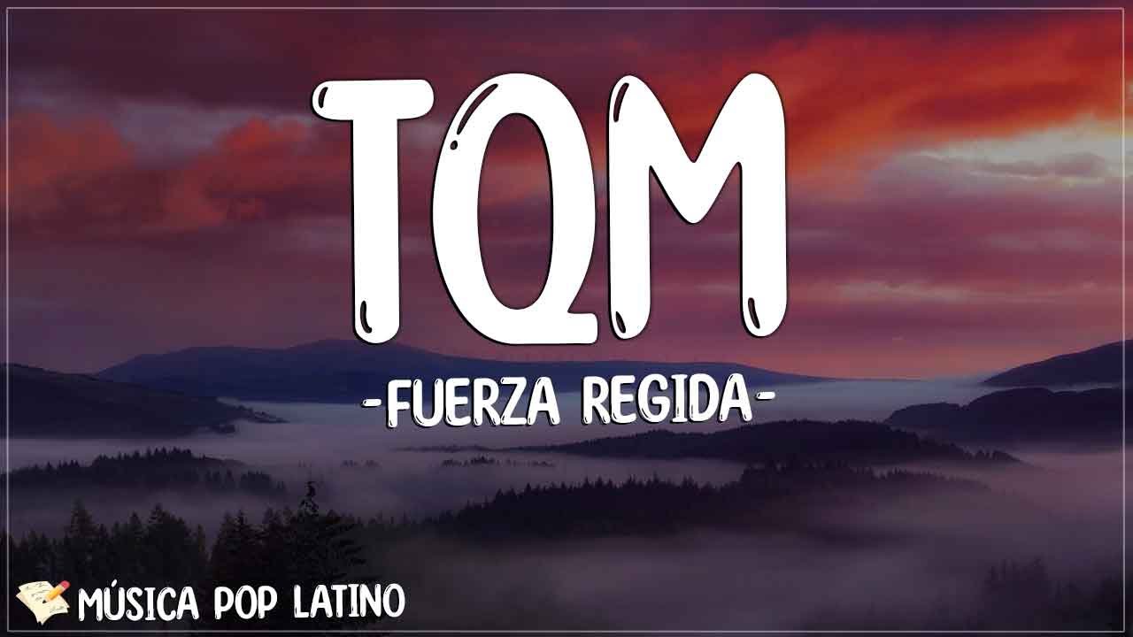 Fuerza Regida - TQM (Letra/Lyrics) | Me dicen "TQM" cuando ven el BMVoy ...