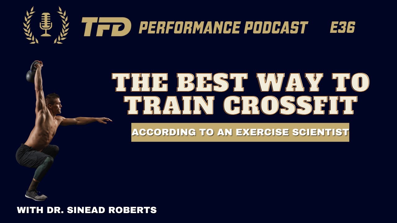 How to Get Peak Performance in Crossfit | TFD Performance Podcast E35 ...