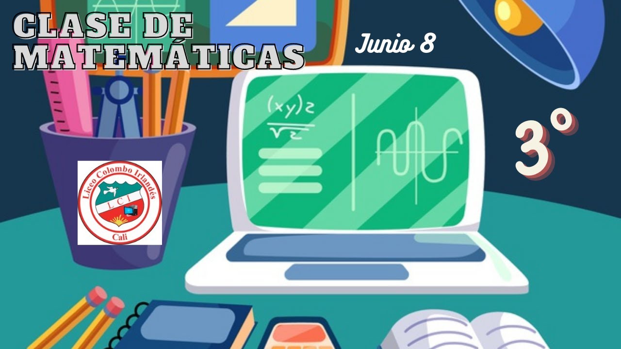 08/JUNIO/2021 - CLASE DE MATEMÁTICAS - GRADOS 3A Y 3B, LICEO COLOMBO ...