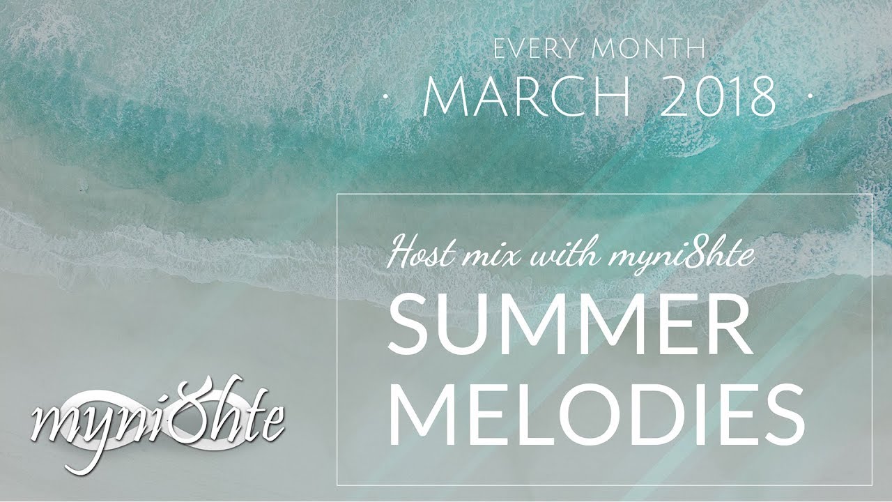 Summer Melodies Host Mix with myni8hte - March 2018 [Best Progressive ...