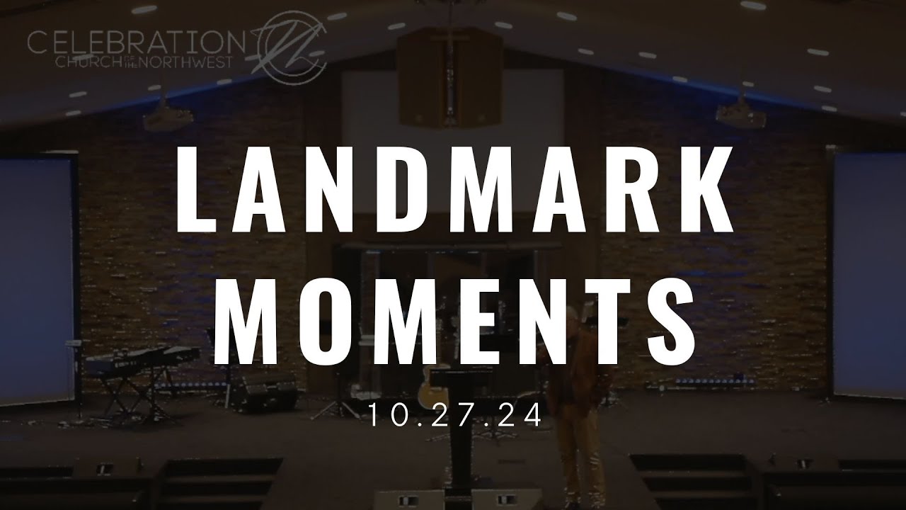 Landmark Moments | Celebration Church of the Northwest - YouTube