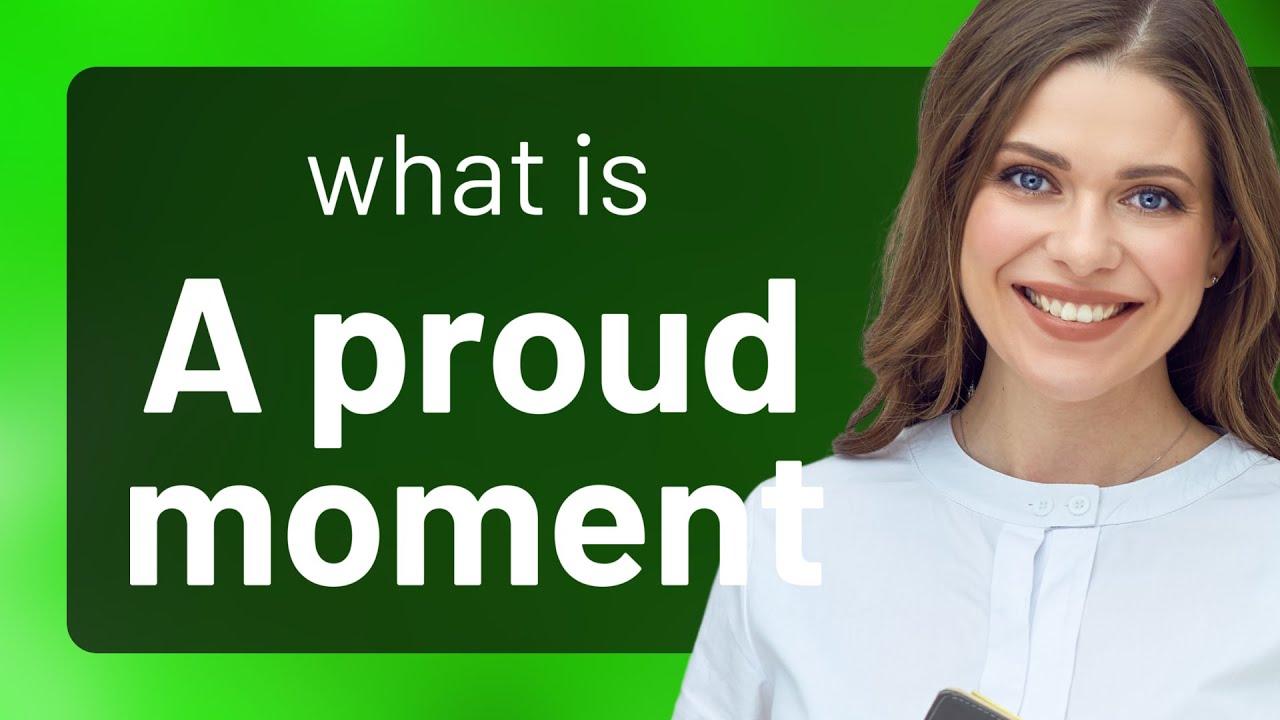 A Proud Moment: Understanding its Meaning and Usage - YouTube