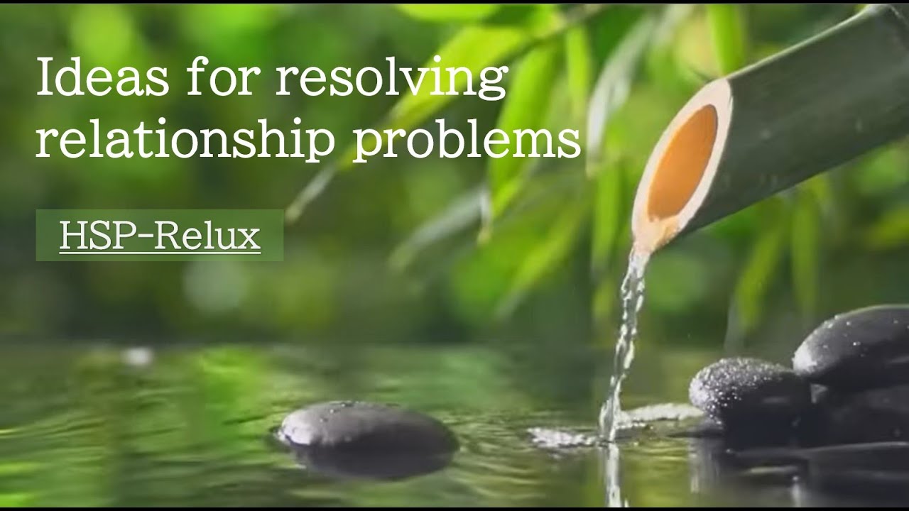 【Ideas for resolving relationship problems】HSP-Relux, healing music ...
