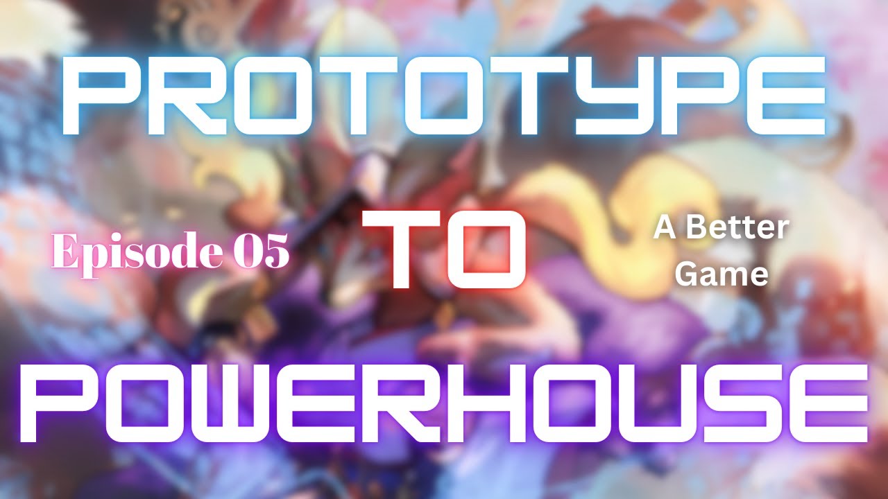 Prototype to Powerhouse | Episode 5 | A Better Game - YouTube
