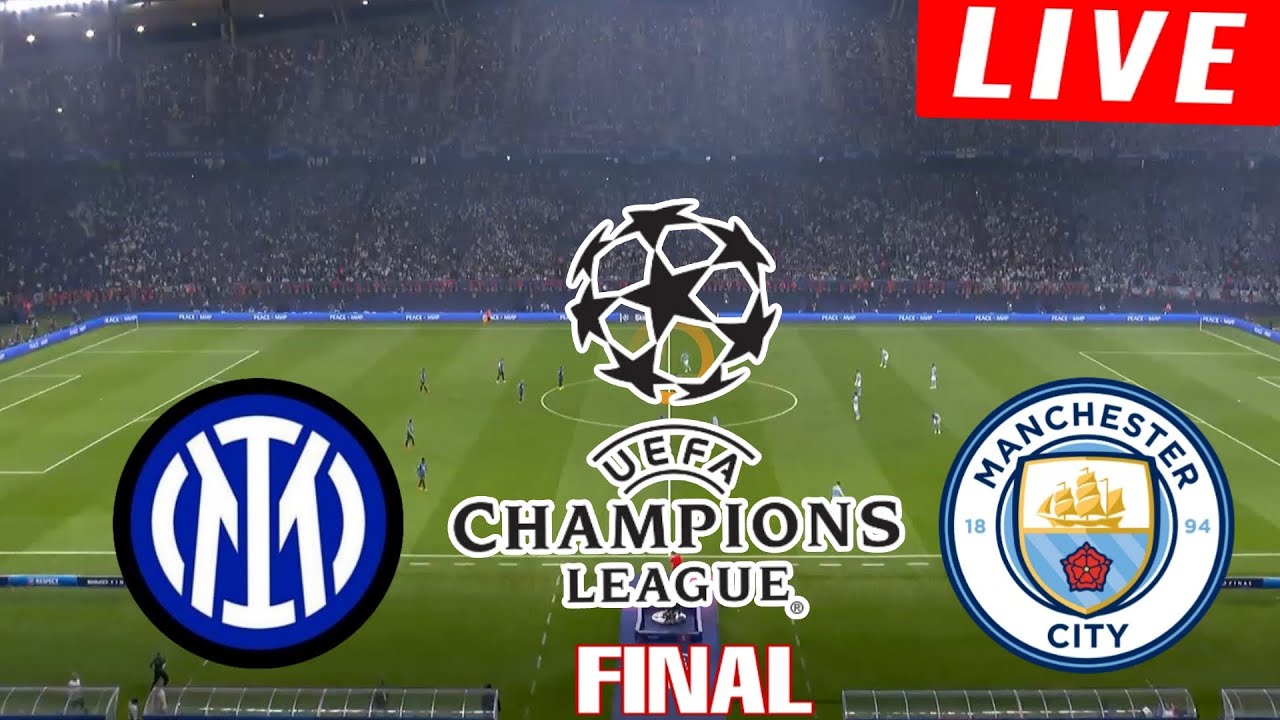 🔴 MANCHESTER CITY vs INTER ⚽ FINAL CHAMPIONS LEAGUE LIVE - YouTube