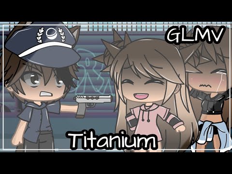 Titanium |Gacha life music video| GLMV - YouTube Music