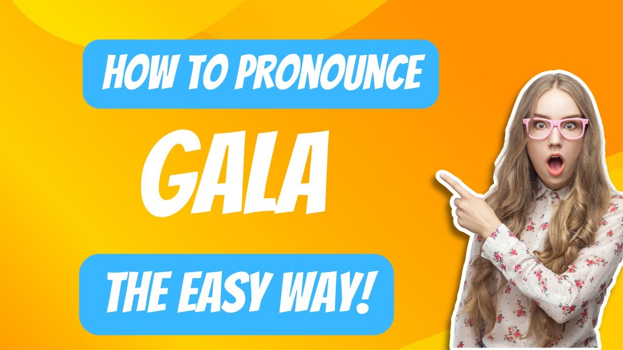 How to Pronounce Gala [Easy English Pronunciation] - YouTube