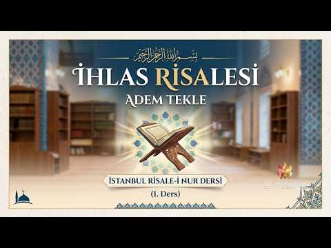 İhlas Risalesi / Adem Tekle | İstanbul Risale-i Nur Dersi (1.Ders)