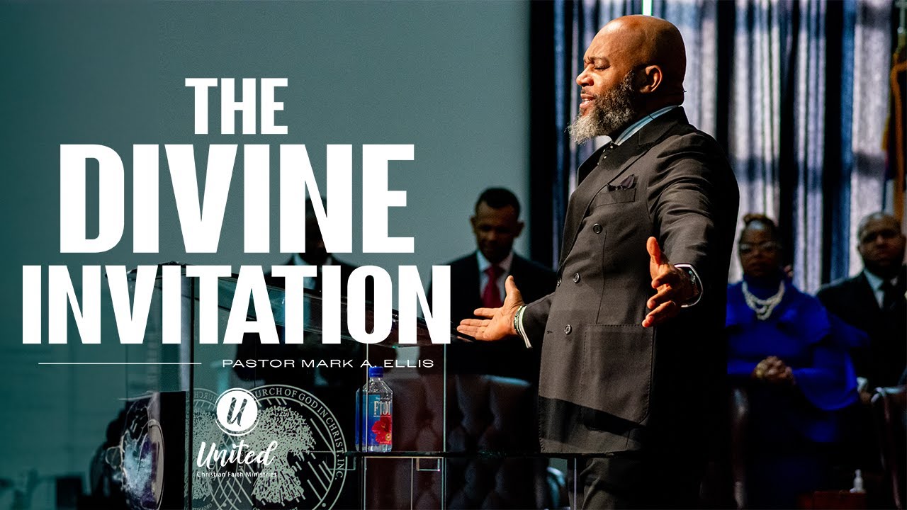 The Divine Invitation | Pastor Mark A. Ellis - YouTube