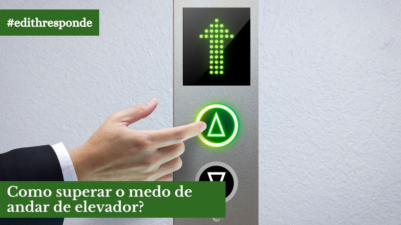Edith Responde - Como superar o medo de andar de elevador? - YouTube