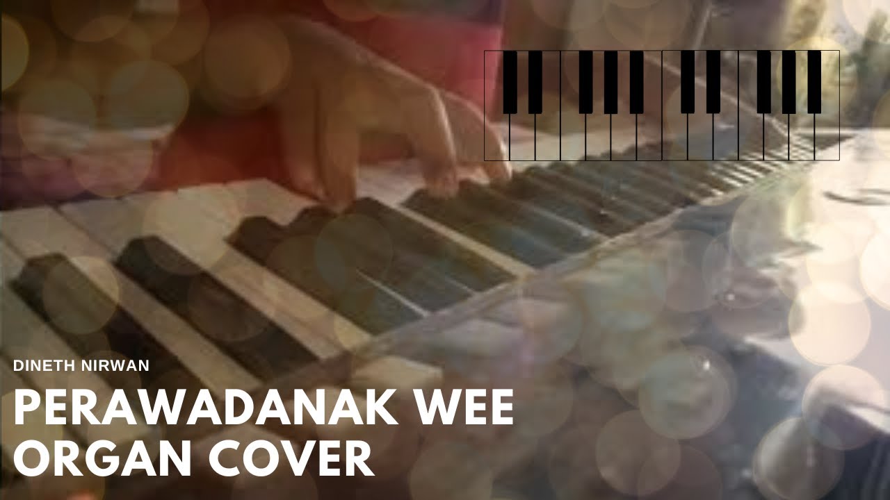 Perawadanak Wee Organ Cover By Dineth Nirwan 🎹 - YouTube