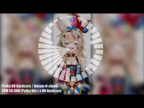 Polka UK Hardcore【EDM ED EDM (Polka Ver.) x UK Hardcore】 - YouTube