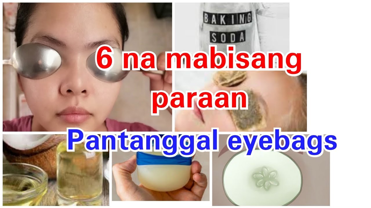 6 NA MABISANG PARAAN PANGTANGAL NG EYEBAGS - YouTube