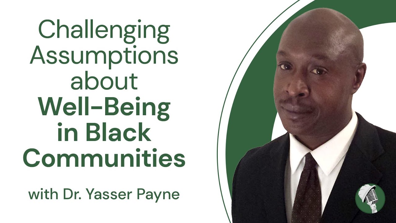 Challenging Assumptions about Well-Being in Black Communities - with Dr ...