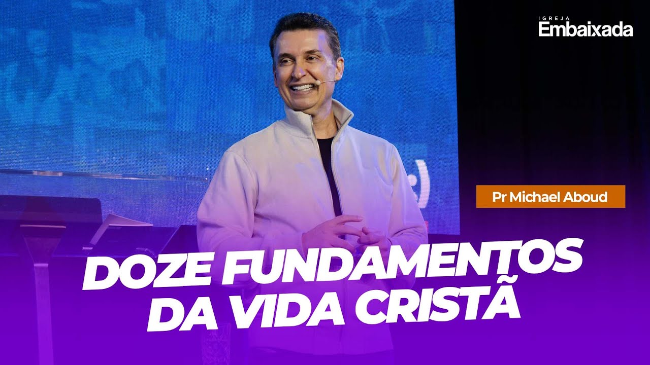 Doze Fundamentos da Vida Cristã - Pr. Michael Aboud - YouTube