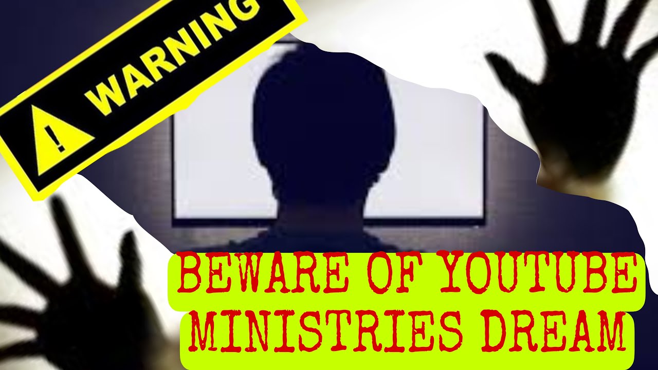 BEWARE OF YOUTUBE MINISTRIES DREAM !!! - YouTube