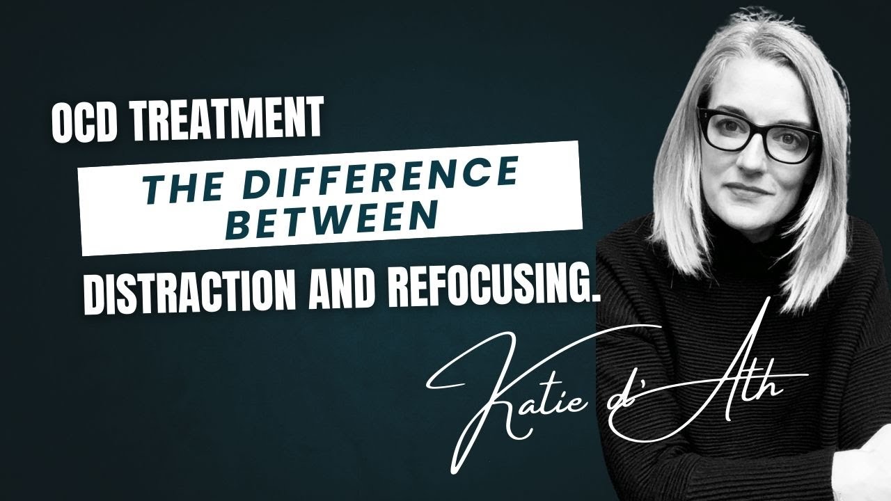42. OCD Treatment: Understanding the Difference Between Distraction and ...