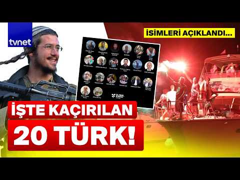 İsrail’in kaçırdığı 20 Türk’ün ismi belli oldu! Türkiye’den hamle geldi…