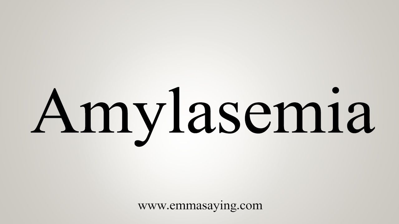 How To Say Amylasemia - YouTube