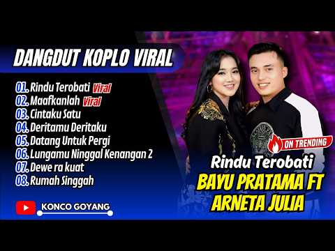 Bayu Pratama Ft Arneta Julia - RINDU TEROBATI - MAAFKANLAH - CINTAKU SATU || DANGDUT VIRAL 2026