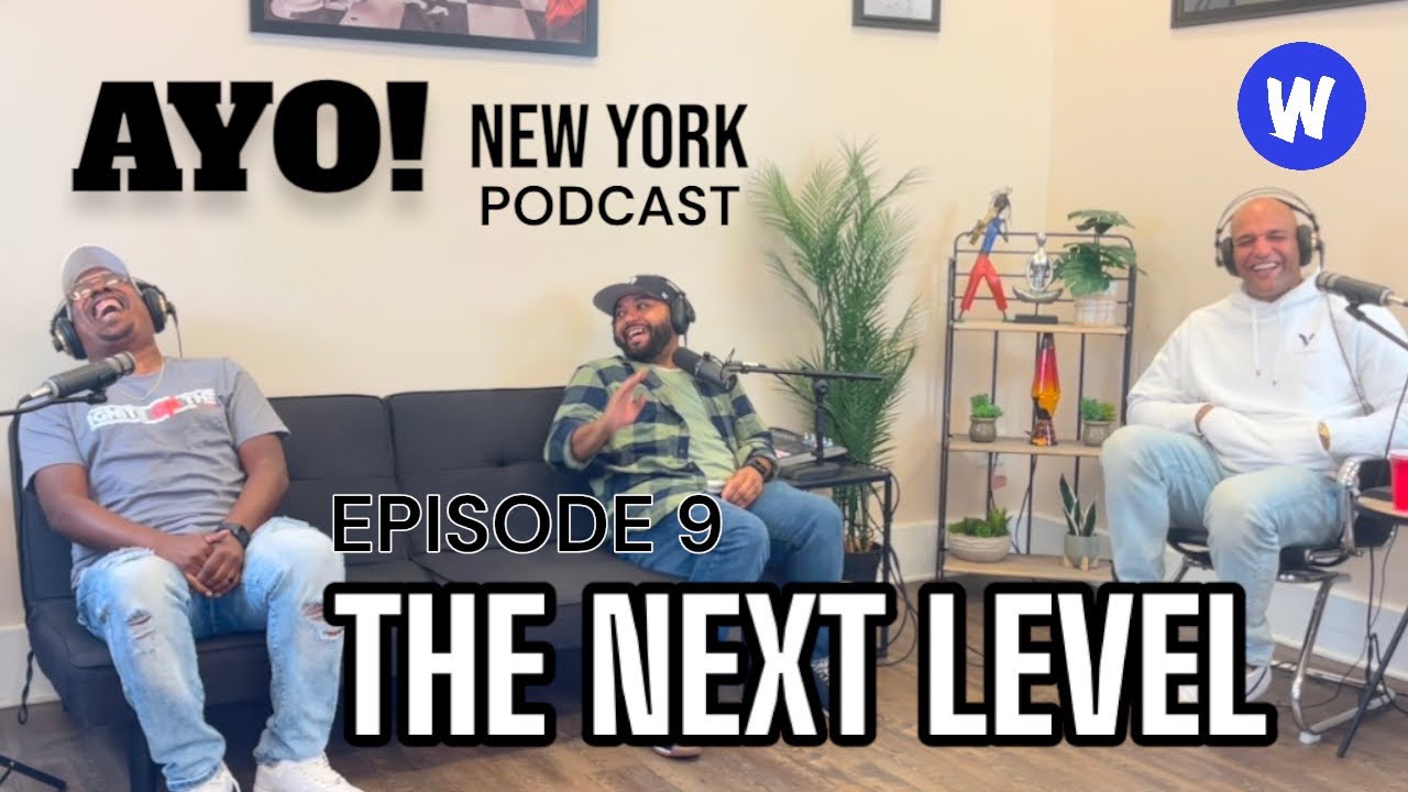 AYO! New York Podcast | Episode 9 | The Next Level - YouTube