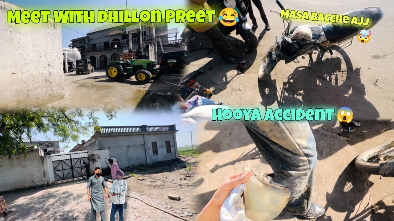 MEET DHILLON PREET😱| Bai Ghre Hani😂* Raste Ch Hooya Accident🤯*|| - YouTube