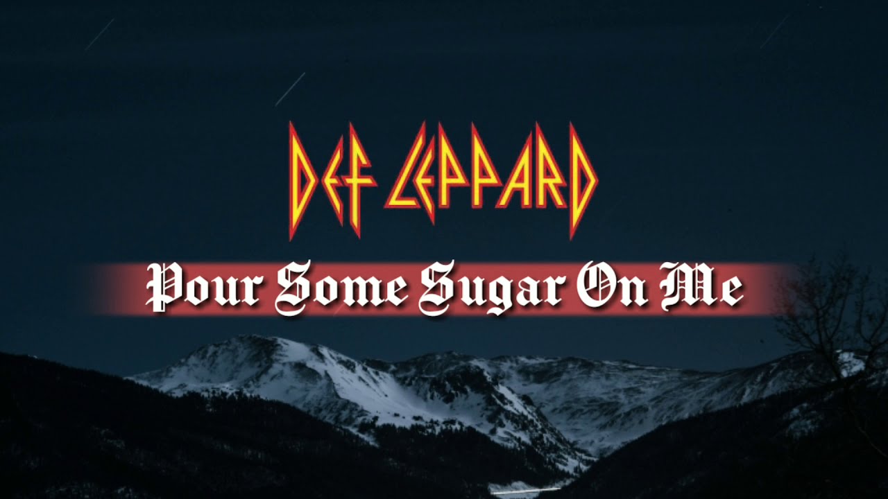 Def Leppard- Pour Some Sugar On Me(Lyrics) - YouTube