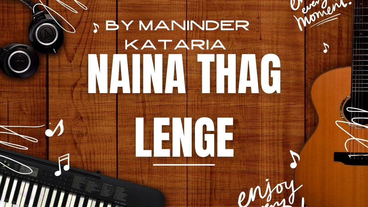 Naina Thag Lenge नैना ठग लेंगे Song by |Official Maninder Kataria| # ...