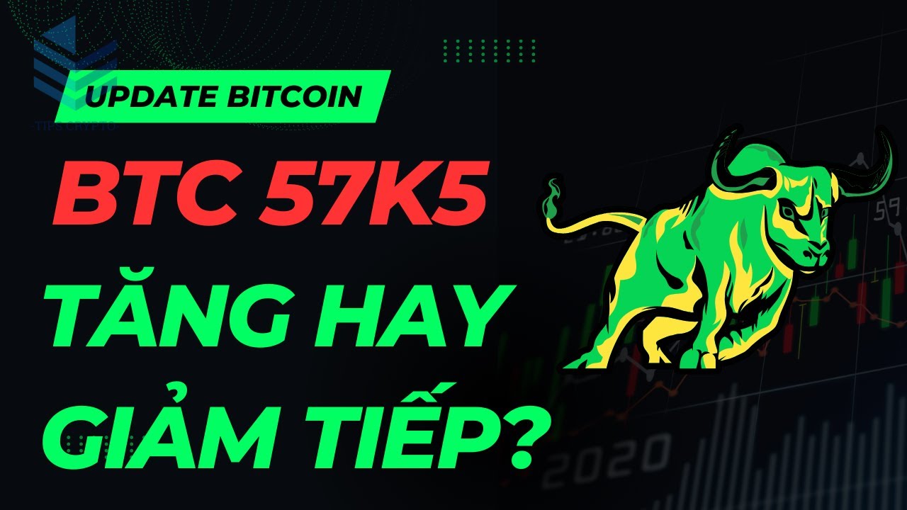 BITCOIN 57K5 - NGẮN HẠN TĂNG HAY GIẢM TIẾP / TIPS CRYPTO - YouTube