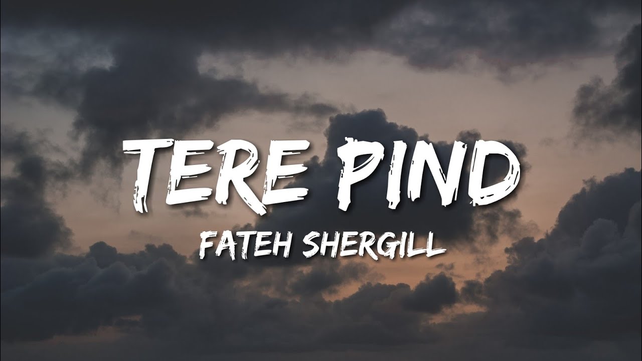 Fateh Shergill - Tere Pind (Lyrics) ft. Gurlez Akhtar - YouTube