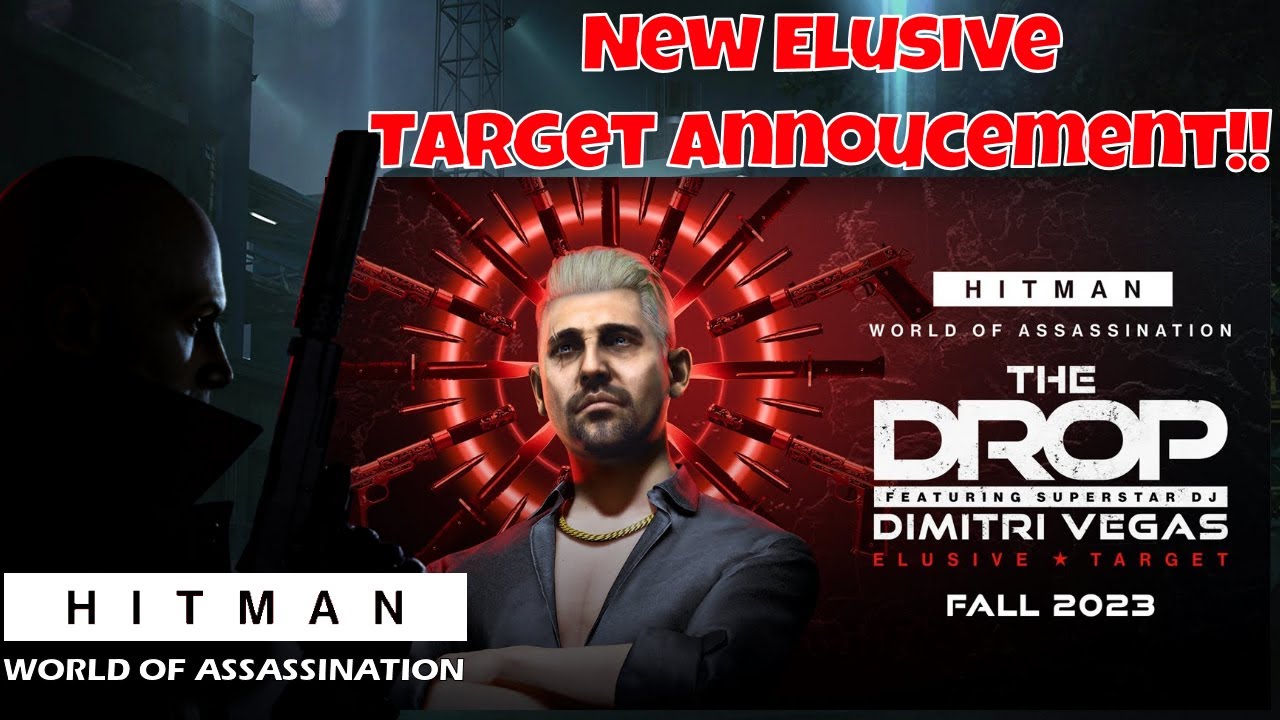 The Drop - New Elusive Target annoucement! Hitman: WoA (Inc Trailer ...