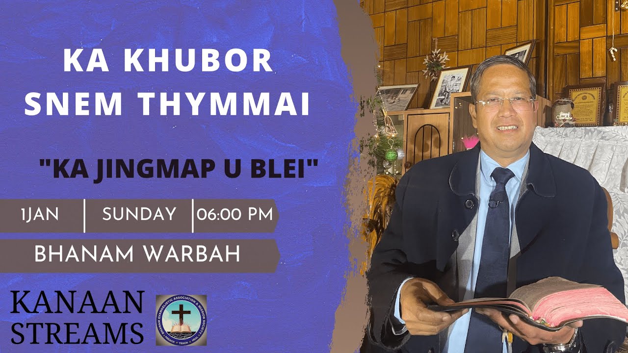 KA KHUBOR SNEM THYMMAI / NEW YEAR/ KA JINGMAP U BLEI BHANAM WARBAH ...