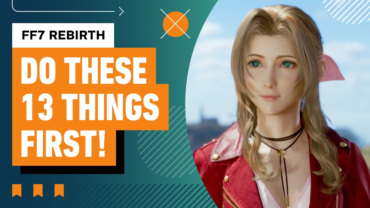 FF7 Rebirth Beginner's Guide - 13 Things You NEED to Do First! - YouTube