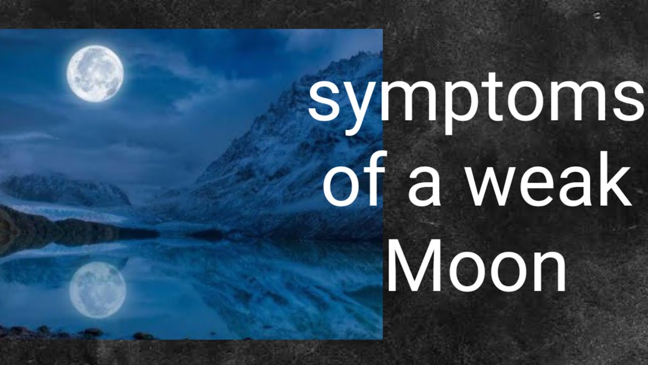 Symptoms of weak moon. Is your moon strong enough? - YouTube