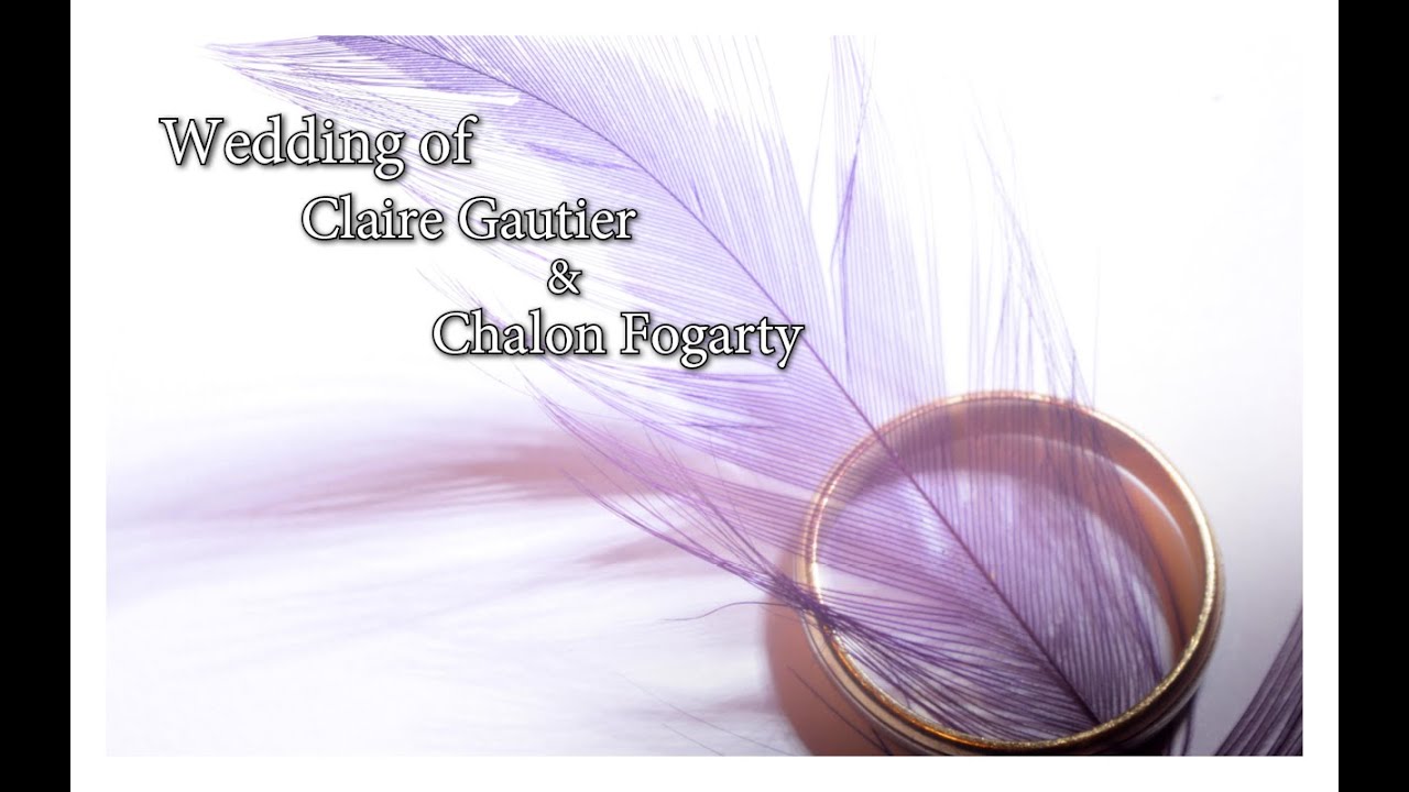Wedding of Claire Gautier & Chalon Fogarty - YouTube
